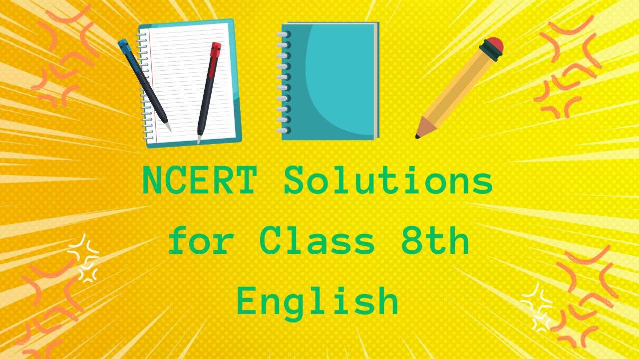 NCERT Solutions for Class 8 English - 87knowledge